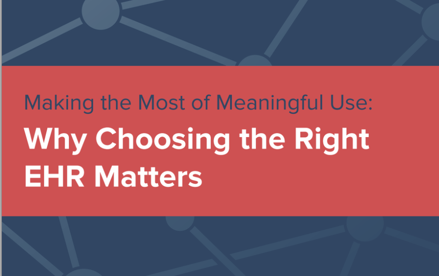 Why Choosing the Right EHR Matters for Meaningful Use